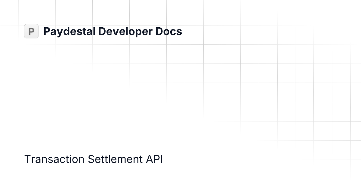 Settlements | Paydestal Developer Docs